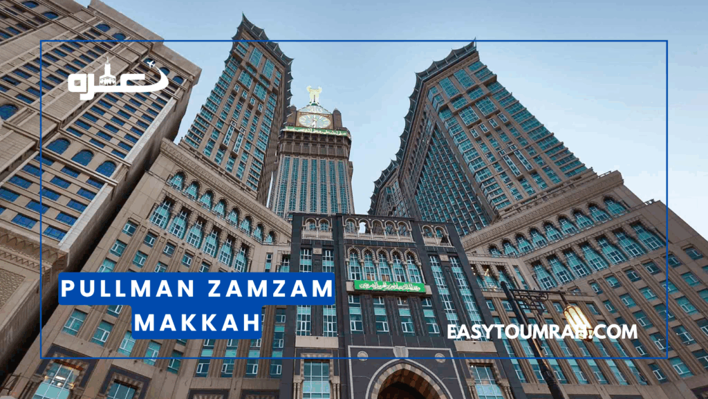 Pullman Zamzam Makkah Near Kaaba with Stunning Views