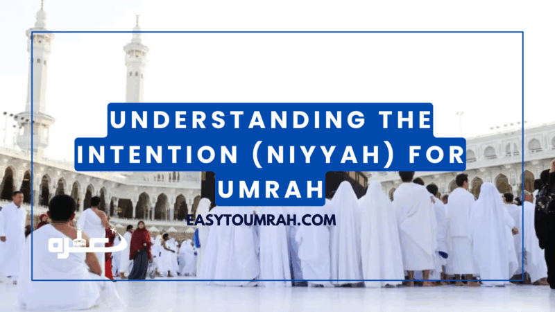 Understanding the Intention (Niyyah) for Umrah - Umrah Booking - Easy ...